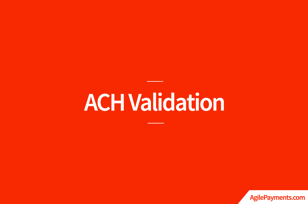 ACH Validation: Understanding Your Options - Agile Payments ACH Validation: Understanding Your Options - Agile Payments